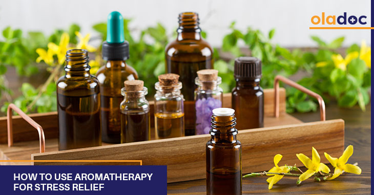 How to Use Aromatherapy for Stress Relief ? | Mental Health | oladoc.com